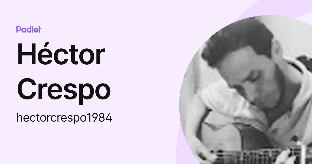 Héctor Crespo (hectorcrespo1984) profile | Padlet