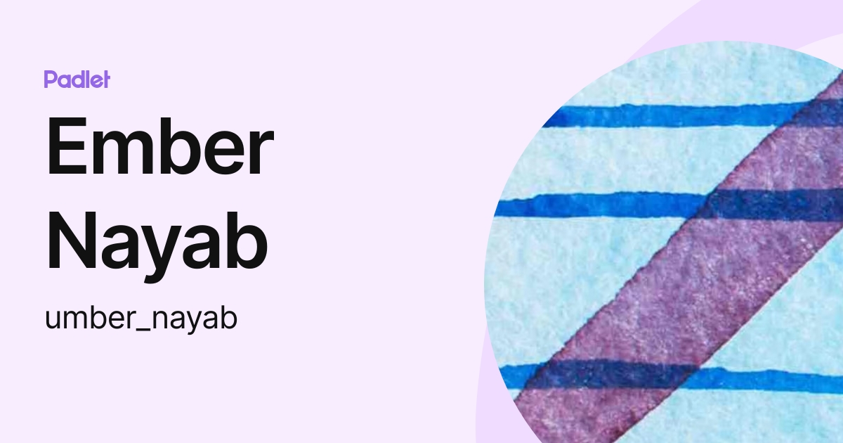 Ember Nayab (umber_nayab) profile | Padlet