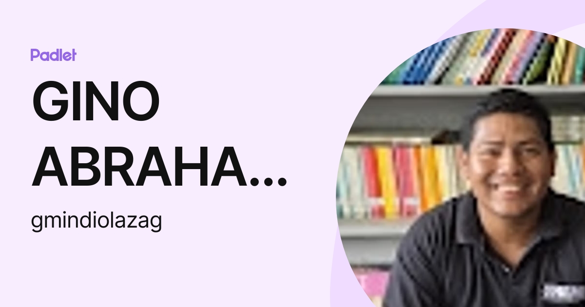 GINO ABRAHAM MINDIOLAZA GRANOBLE (gmindiolazag) profile | Padlet