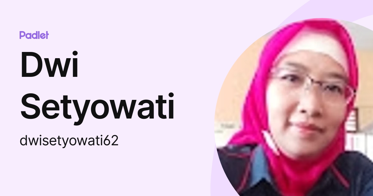 Dwi Setyowati (dwisetyowati62) profile | Padlet