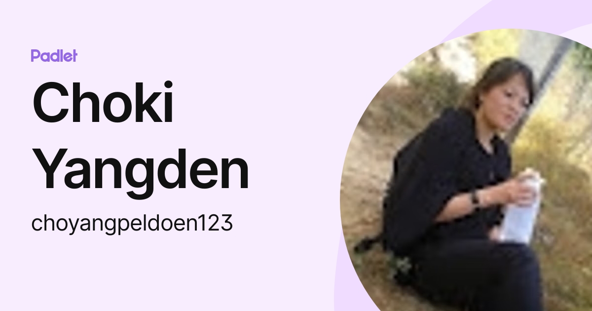 Choki Yangden (choyangpeldoen123) profile | Padlet