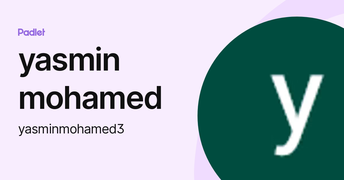 yasmin mohamed (yasminmohamed3) profile | Padlet