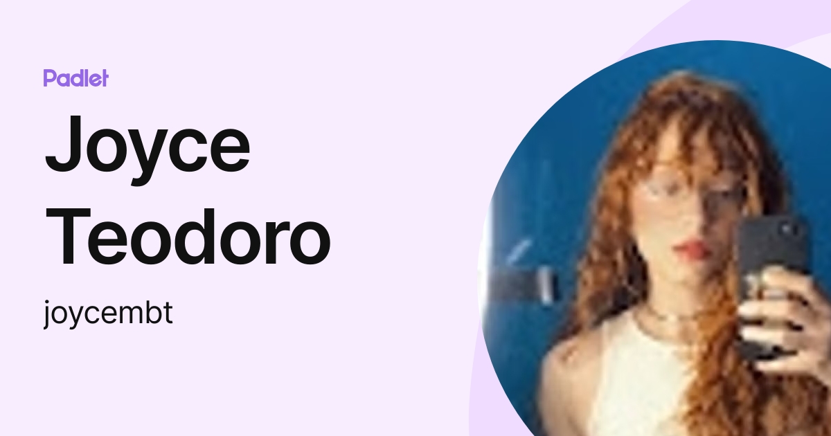 Joyce Teodoro (joycembt) profile | Padlet