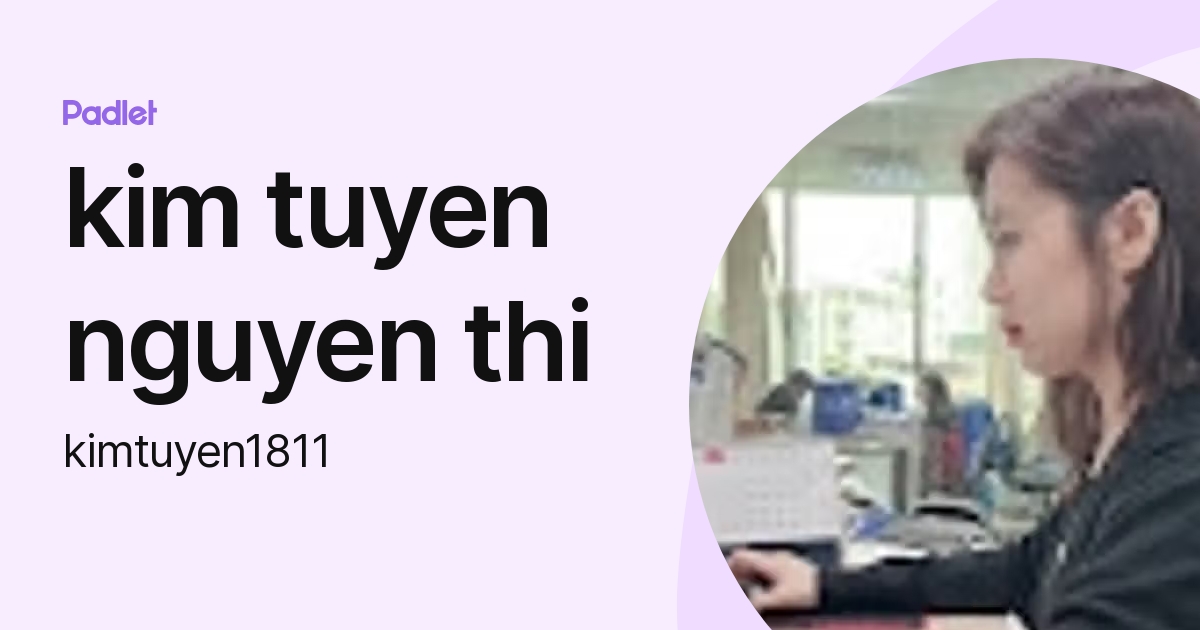 kim tuyen nguyen thi (kimtuyen1811) profile | Padlet