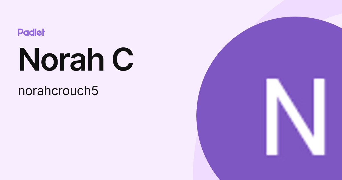 Norah C (norahcrouch5) profile | Padlet