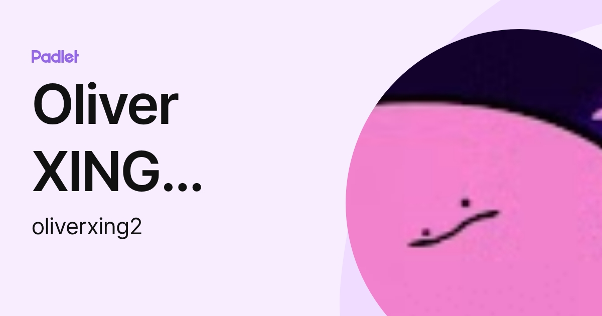 Oliver Xing [07dl] Oliverxing3 Profile Padlet