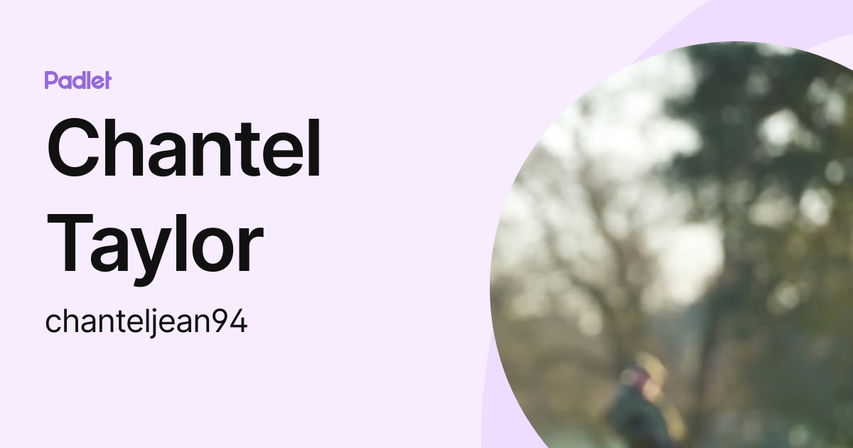 Chantel Taylor (chanteljean94) profile | Padlet