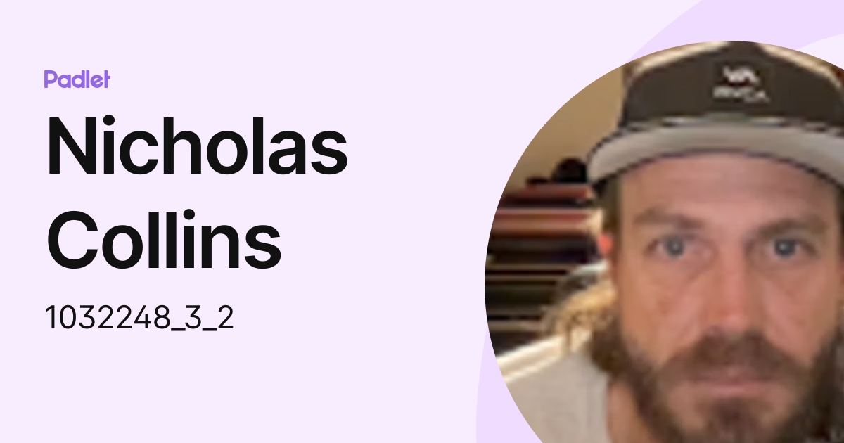 Nicholas Collins (1032248_3_2) profile | Padlet