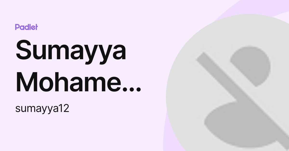Sumayya Mohamed Aslam (sumayya12) profile | Padlet