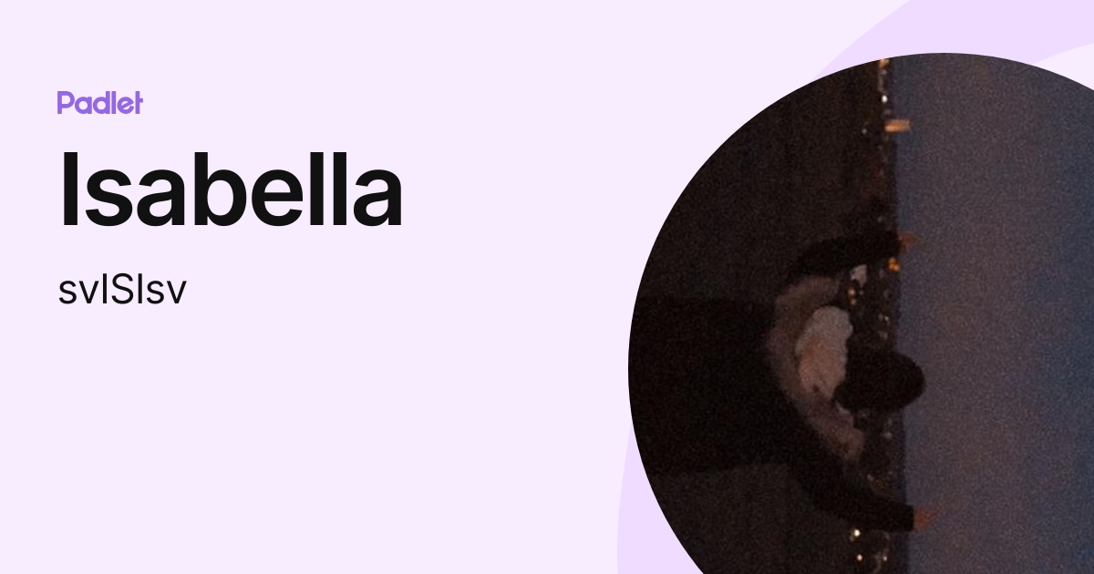 Isabella (svISIsv) profile | Padlet