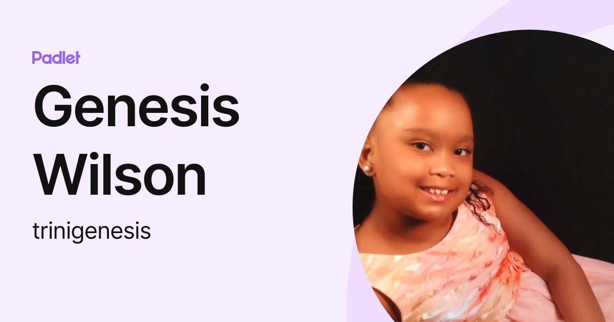 Genesis Wilson (trinigenesis) profile | Padlet