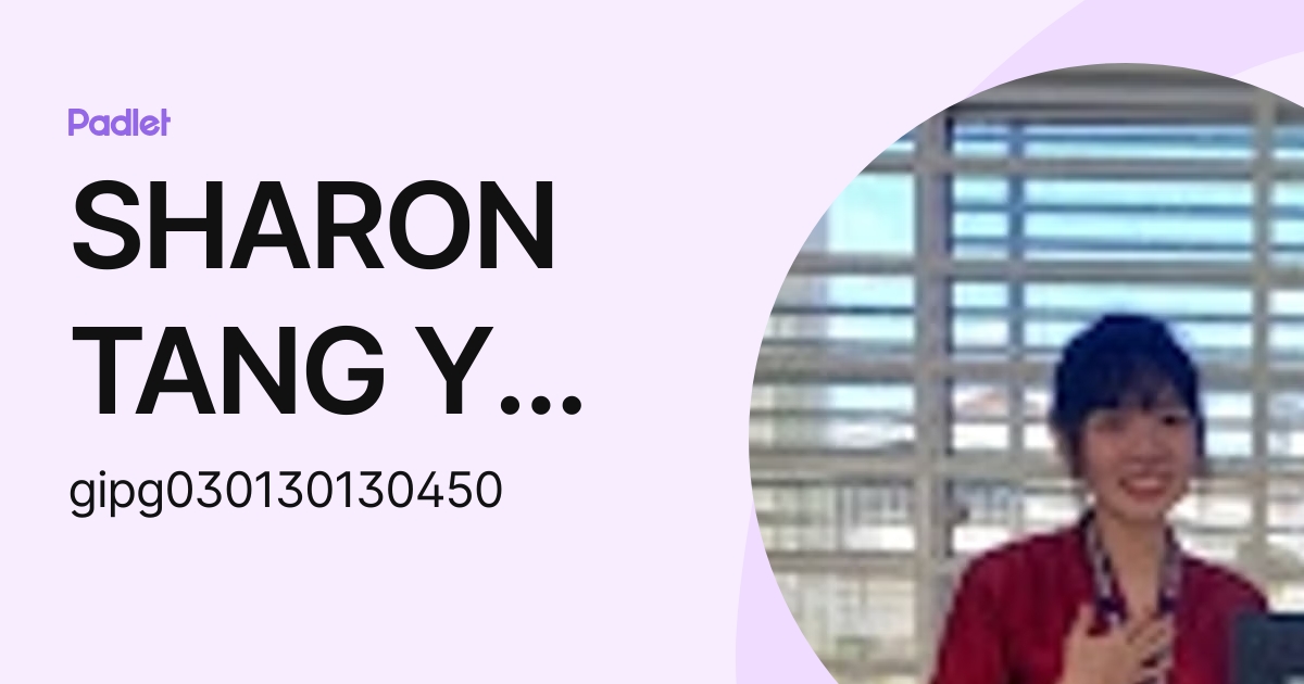 SHARON TANG YU JING IPG-Pelajar (gipg030130130450) profile | Padlet