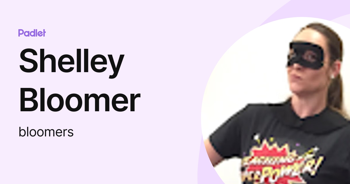 Shelley Bloomer (bloomers) profile | Padlet