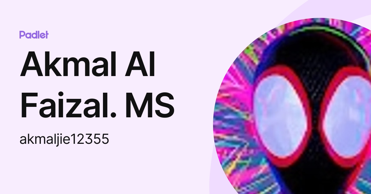 Akmal Al Faizal. MS (akmaljie12355) profile | Padlet