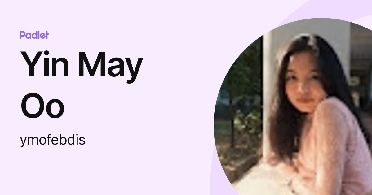Yin May Oo (ymofebdis) profile | Padlet