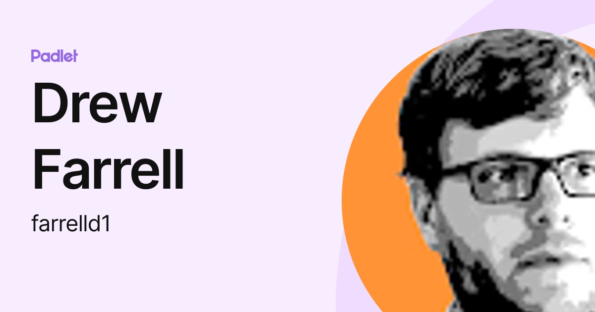 Drew Farrell (farrelld1) profile | Padlet