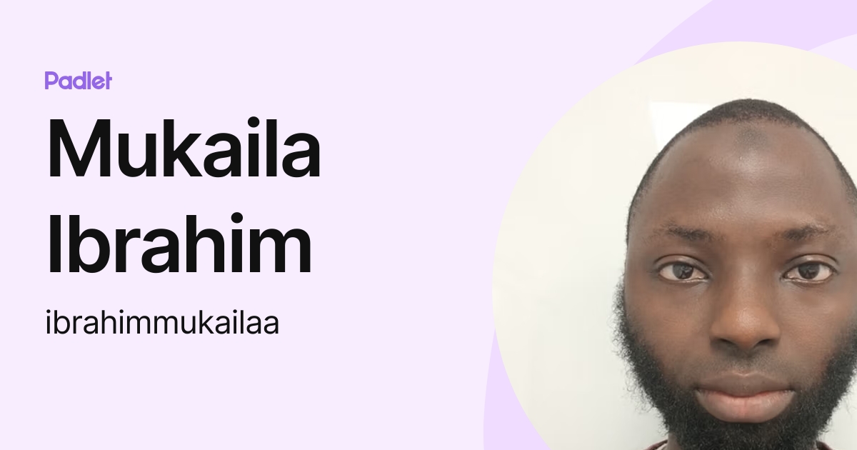 Mukaila Ibrahim (ibrahimmukailaa) profile | Padlet