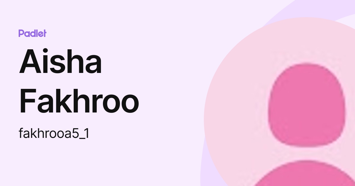 Aisha Fakhroo (fakhrooa5_1) profile | Padlet