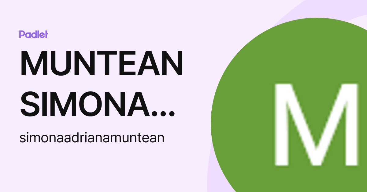 MUNTEAN SIMONA-ADRIANA (simonaadrianamuntean) profile | Padlet