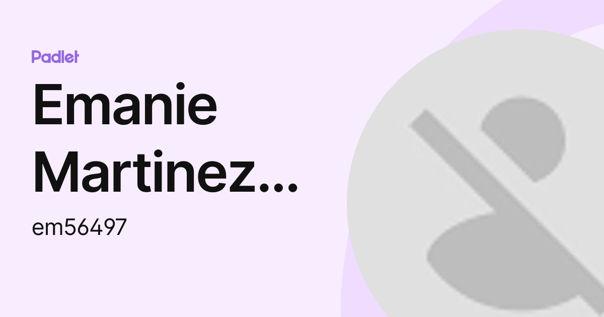 Emanie Martinez Springer (em56497) profile | Padlet