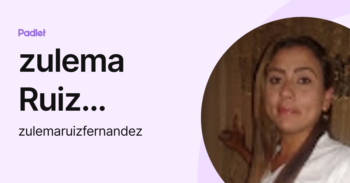 zulema Ruiz Fernández (zulemaruizfernandez) perfil | Padlet