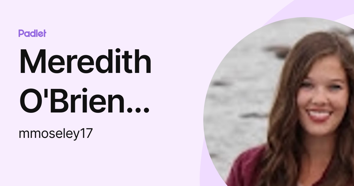 Meredith O'Brien Moseley (mmoseley17) profile | Padlet