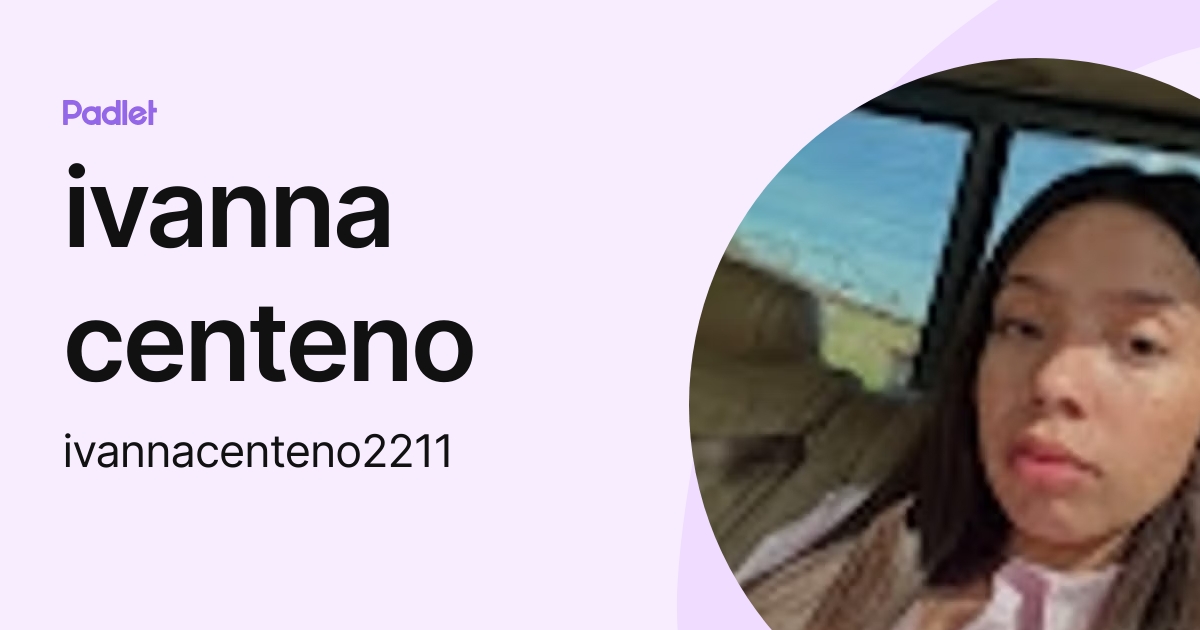 ivanna centeno (ivannacenteno2211) profile | Padlet