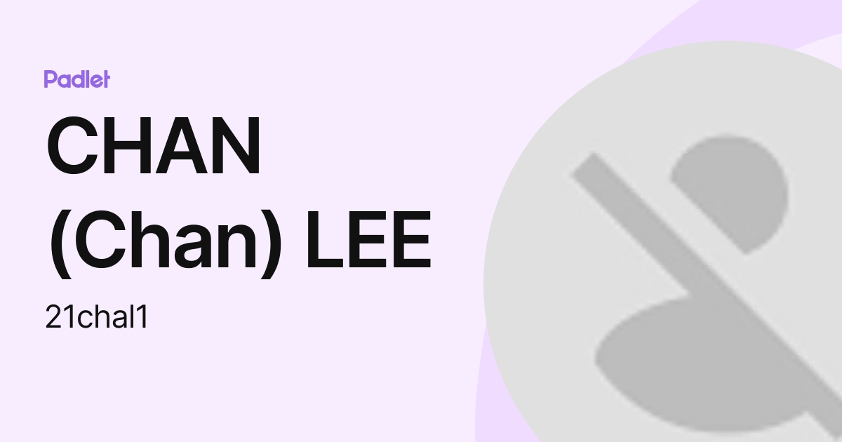 CHAN (Chan) LEE (21chal1) profile | Padlet