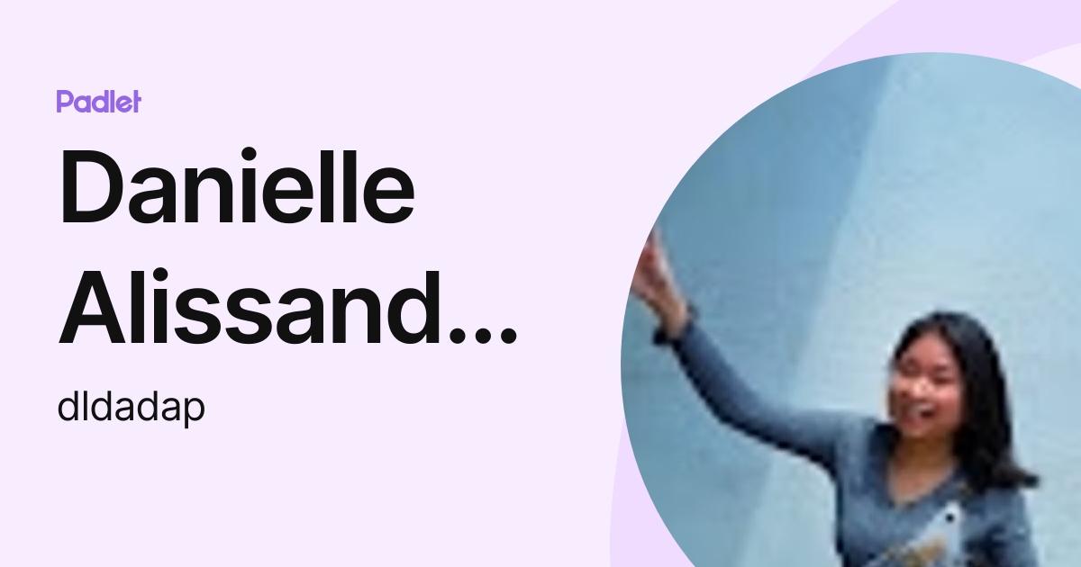 Danielle Alissandra Dadap (dldadap) profile | Padlet