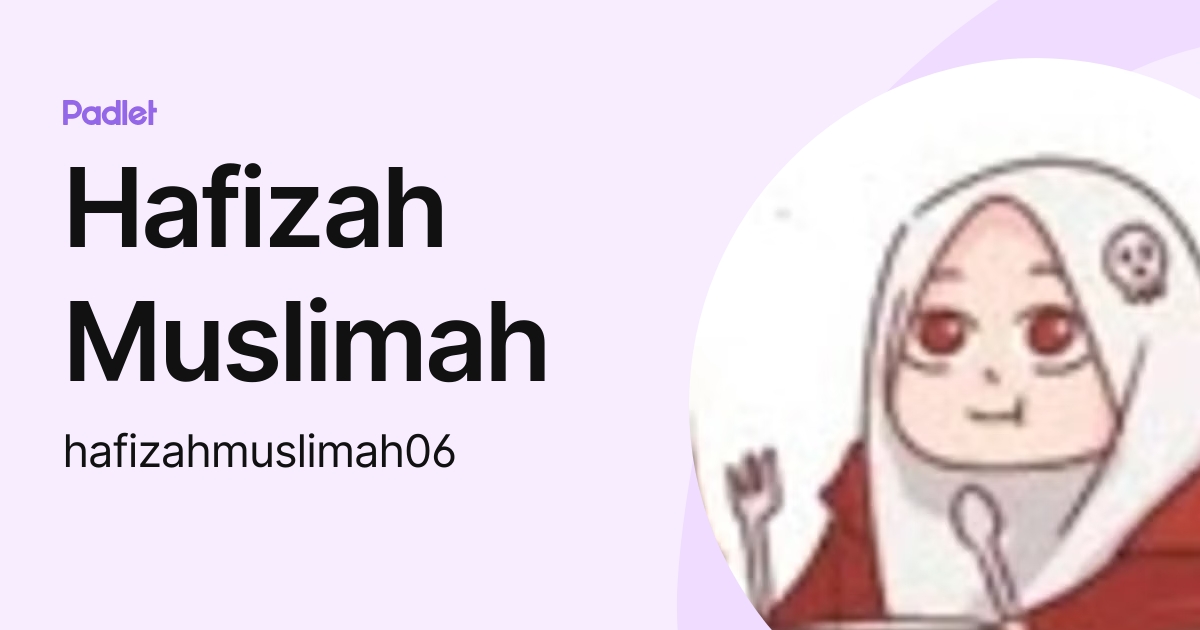 Hafizah Muslimah (hafizahmuslimah06) profile | Padlet