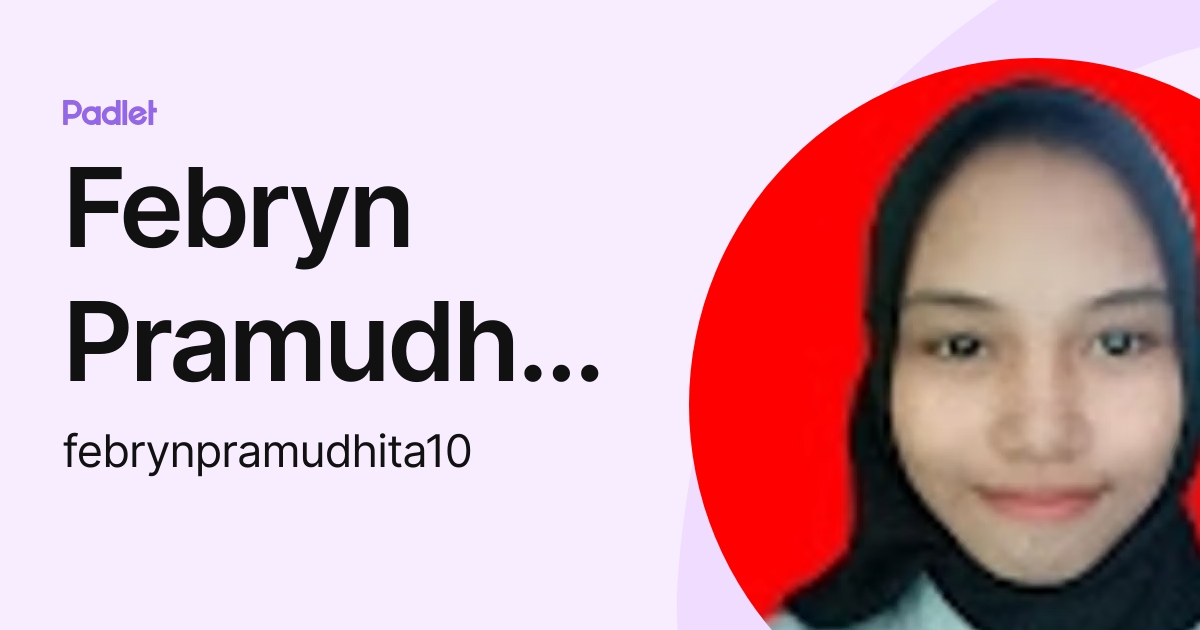 Febryn Pramudhita Zafira (febrynpramudhita10) profile | Padlet