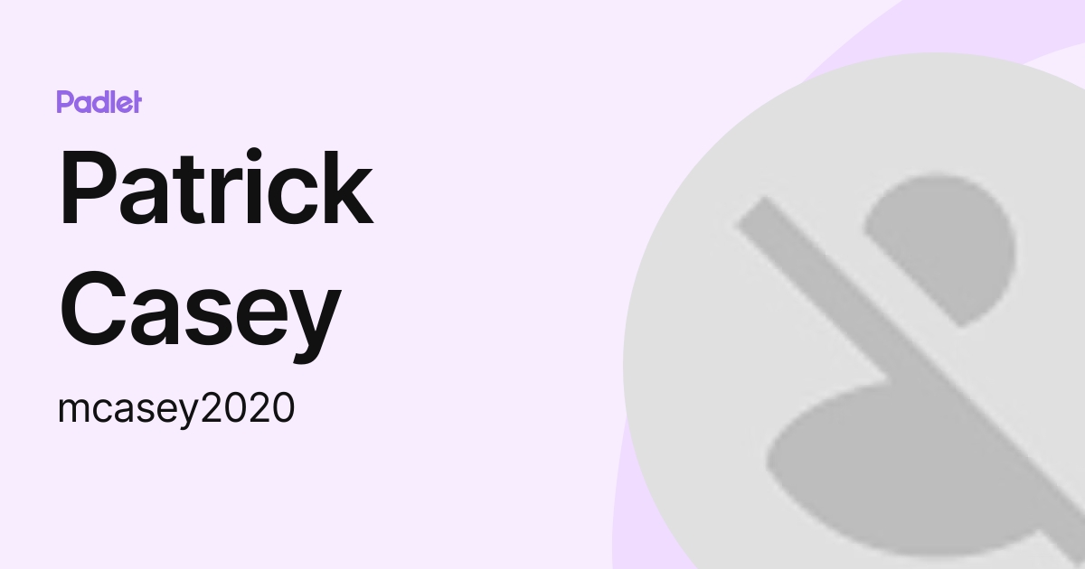 Patrick Casey (mcasey2020) profile | Padlet