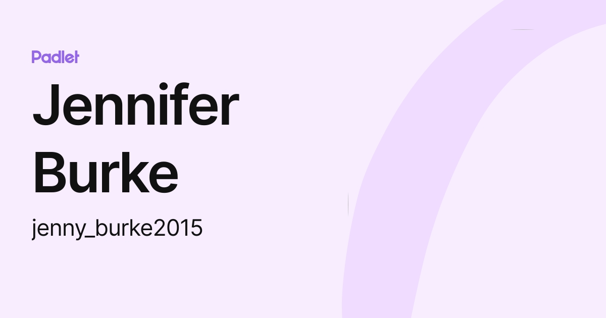 Jennifer Burke (jenny_burke2015) profile | Padlet