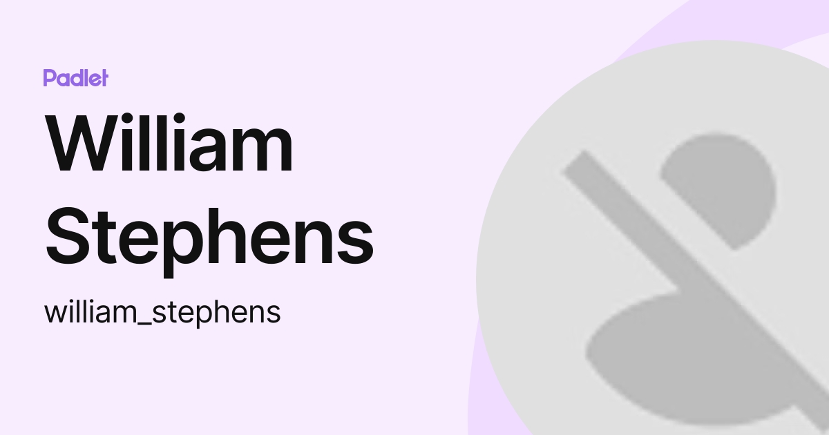 William Stephens (william_stephens) profile | Padlet