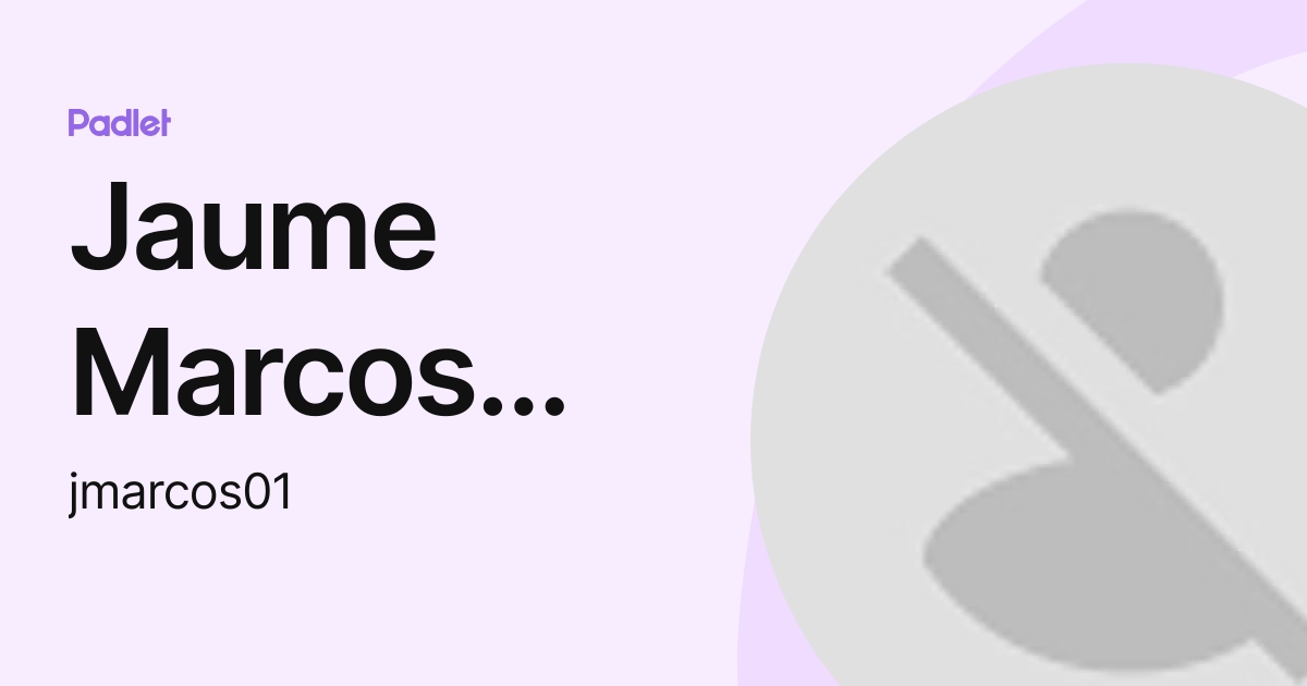 Jaume Marcos Carrasco (jmarcos01) profile | Padlet