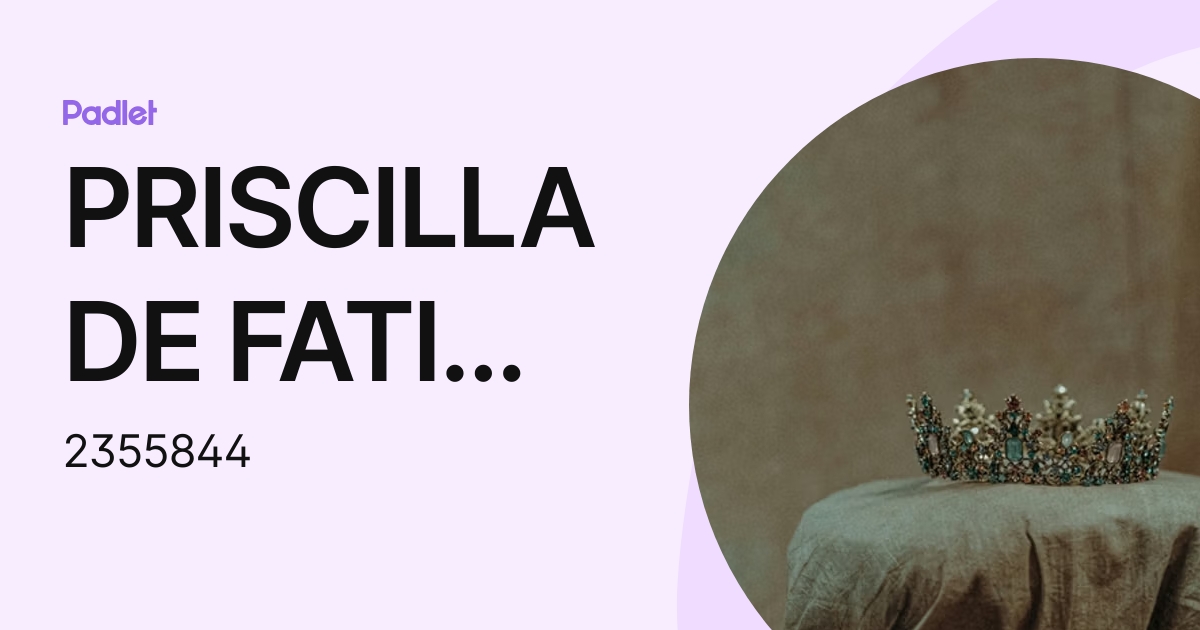 PRISCILLA DE FATIMA DIAS-RICHARDS (2355844) profile | Padlet