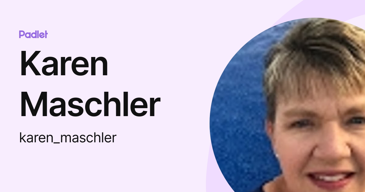 Karen Maschler (karen_maschler) profile | Padlet