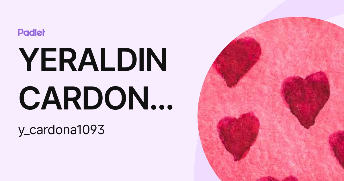 YERALDIN CARDONA BOTERO (y_cardona1093) profile | Padlet