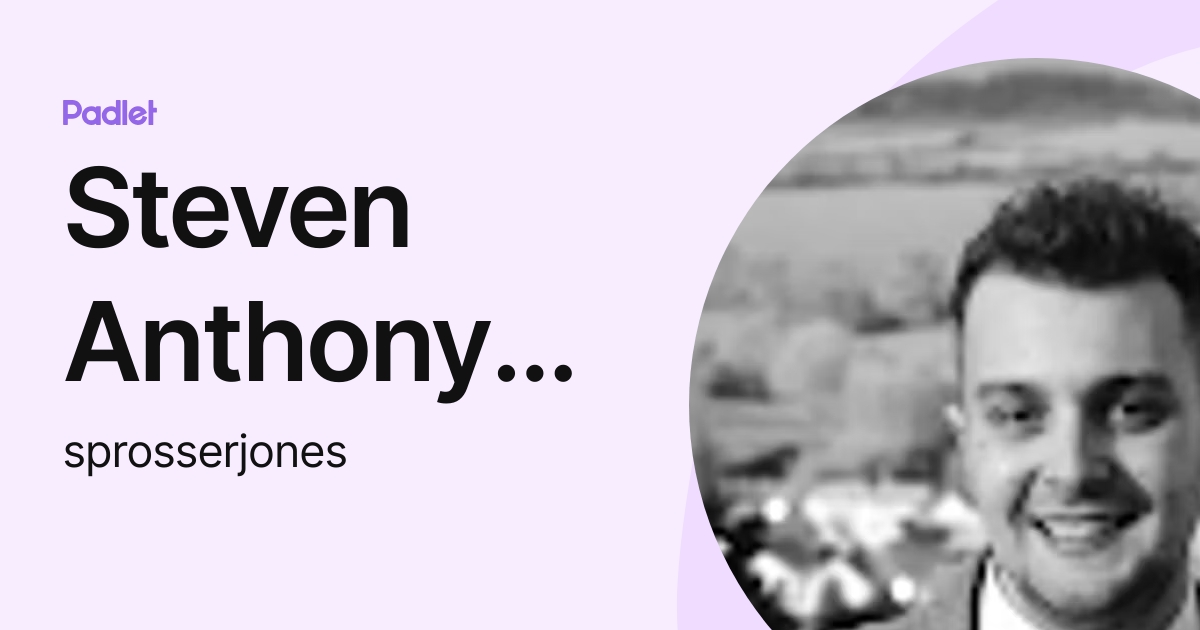 Steven Anthony Prosser-Jones (sprosserjones) profile | Padlet