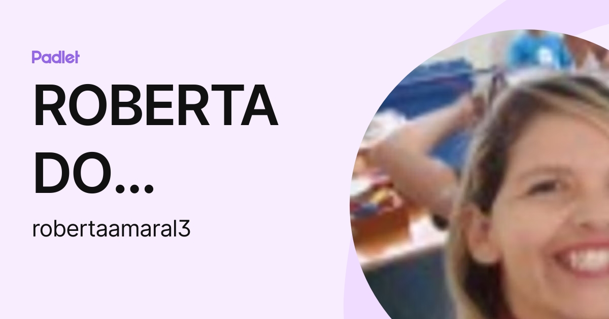 ROBERTA DO AMARAL RAMOS (robertaamaral3) profile | Padlet