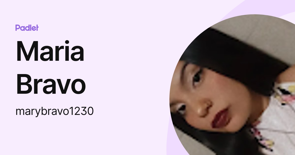 Maria Bravo (marybravo1230) profile | Padlet