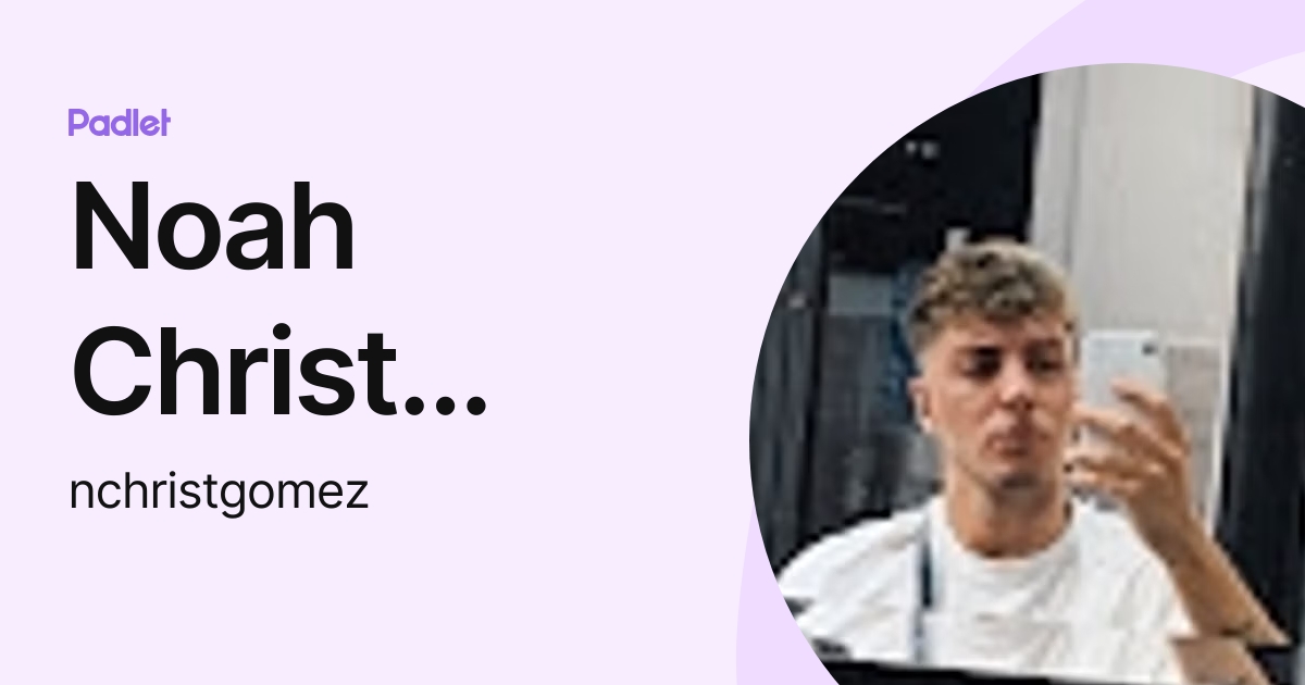 Noah Christ Gómez (nchristgomez) profile | Padlet