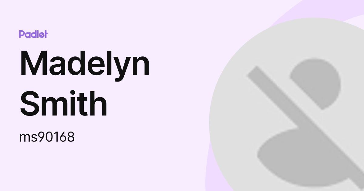 Madelyn Smith (ms90168) profile | Padlet
