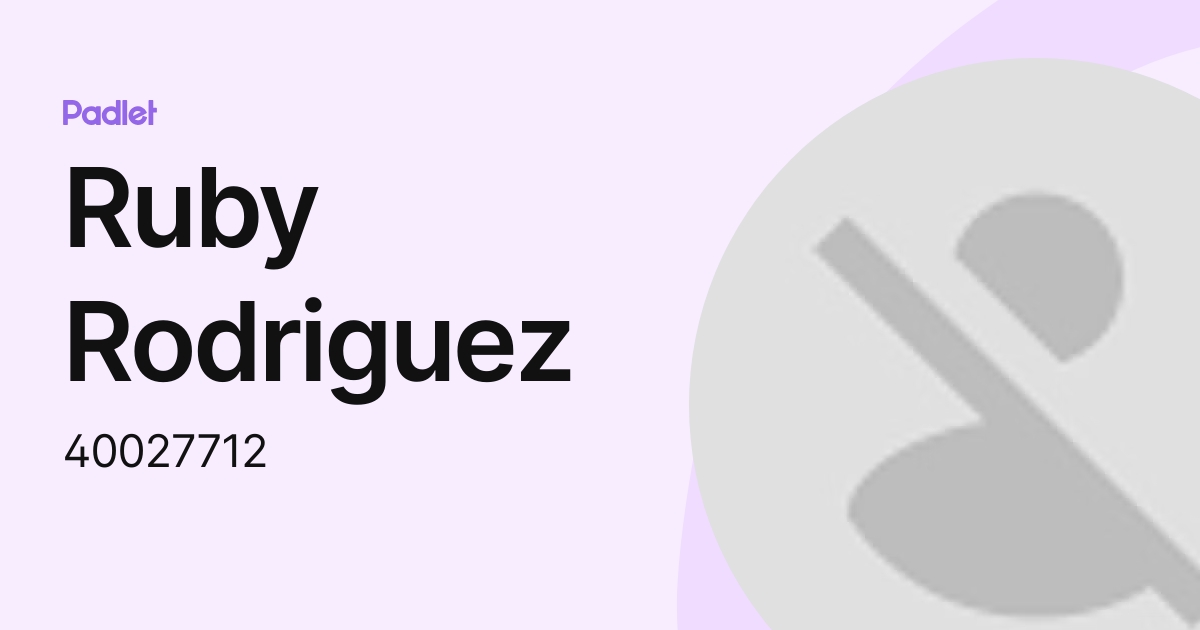 Ruby Rodriguez (40027712) profile | Padlet