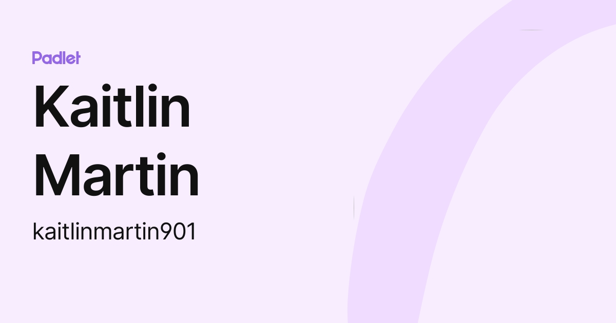 Kaitlin Martin (kaitlinmartin901) profile | Padlet