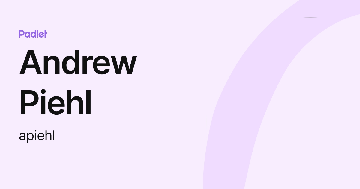Andrew Piehl (apiehl) profile | Padlet