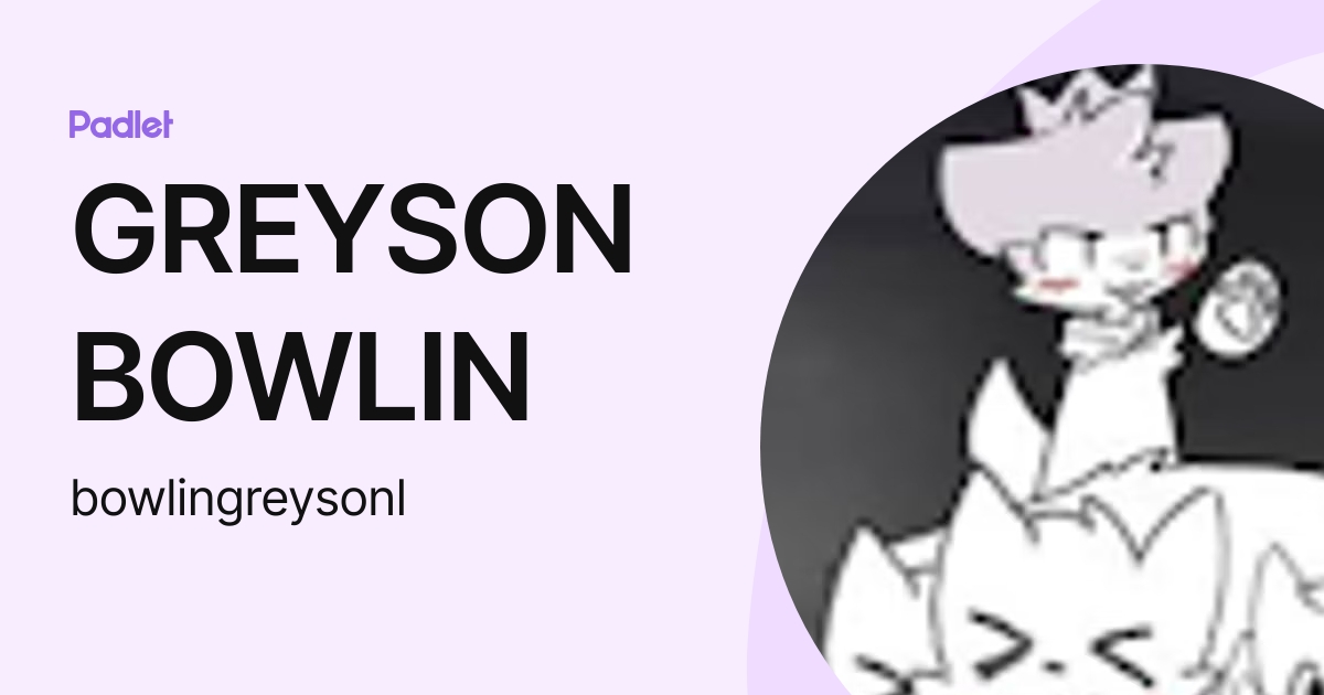 GREYSON BOWLIN (bowlingreysonl) profile | Padlet