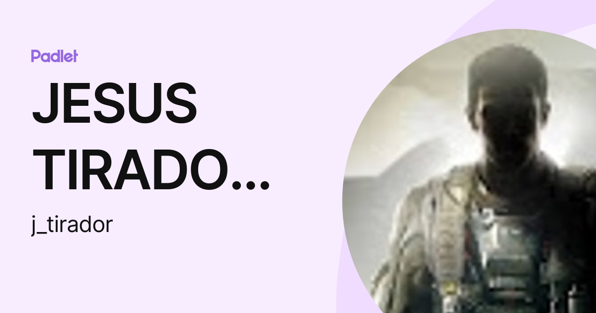 JESUS TIRADO RIVERA (j_tirador) profile | Padlet