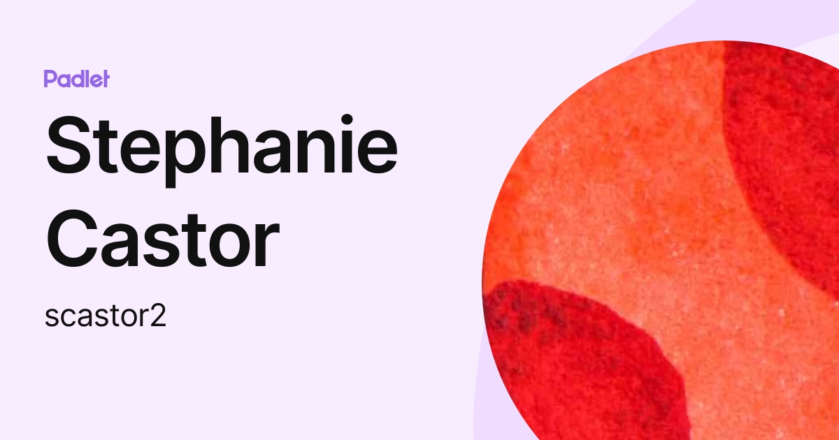 Stephanie Castor (scastor2) profile | Padlet