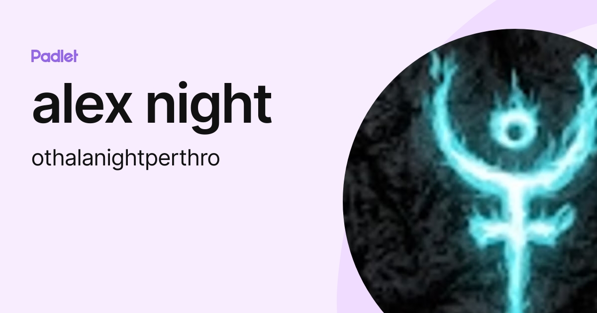 alex night (othalanightperthro) profile | Padlet